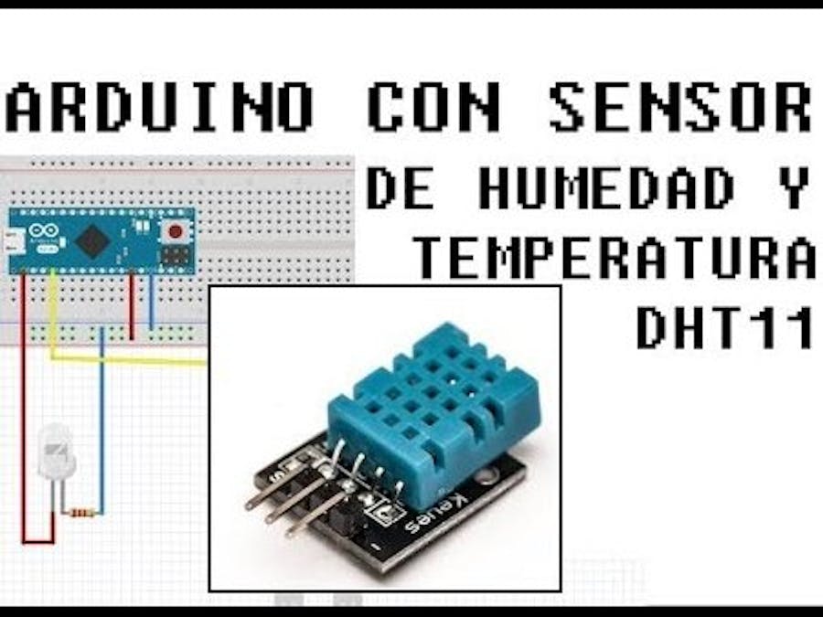 Arduino con sensor de temperatura y humedad DHT11 - Arduino Project Hub