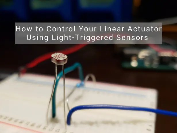 How to Control Your Linear Actuator Using Light-Triggered Se - Hackster.io