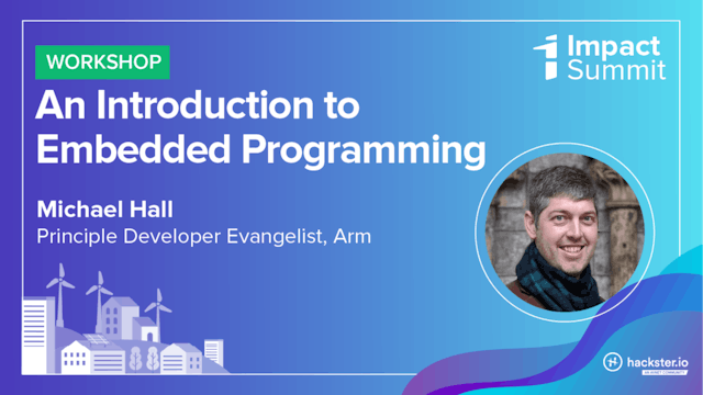 🖥️ 2023 Impact Summit: Introduction to Embedded Programming - Hackster.io