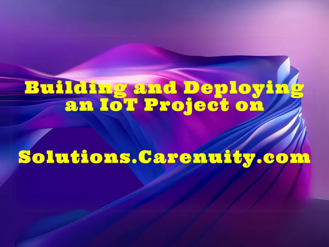 Deploy Your Next IoT Application on Solutions.Carenuity.com - Hackster.io