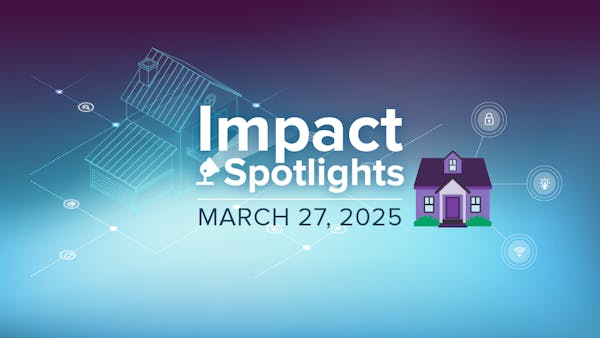 March's Impact Spotlights Highlights Smart Home Innovations From the ...