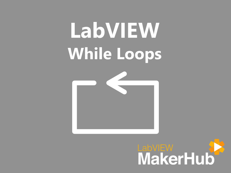 LabVIEW Basics - 09 | While Loops - Hackster.io