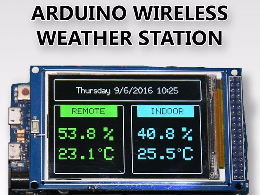 Arduino Wireless Weather Station Arduino Project Hub