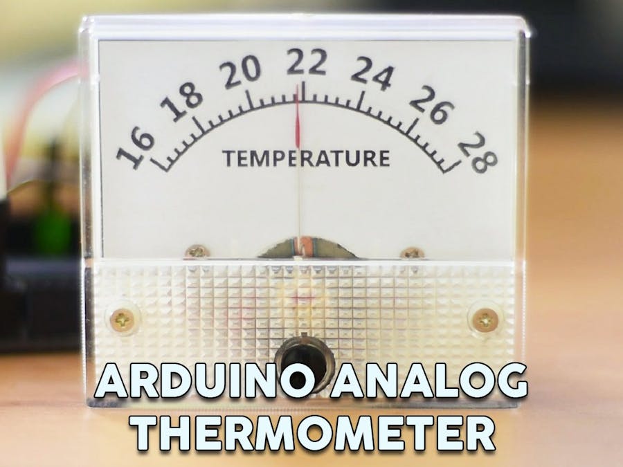Arduino Diy Analog Thermometer Arduino Project Hub