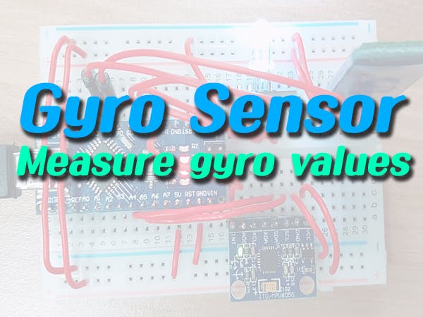 Measure Gyro Values With A Gyro Sensor Arduino Project Hub