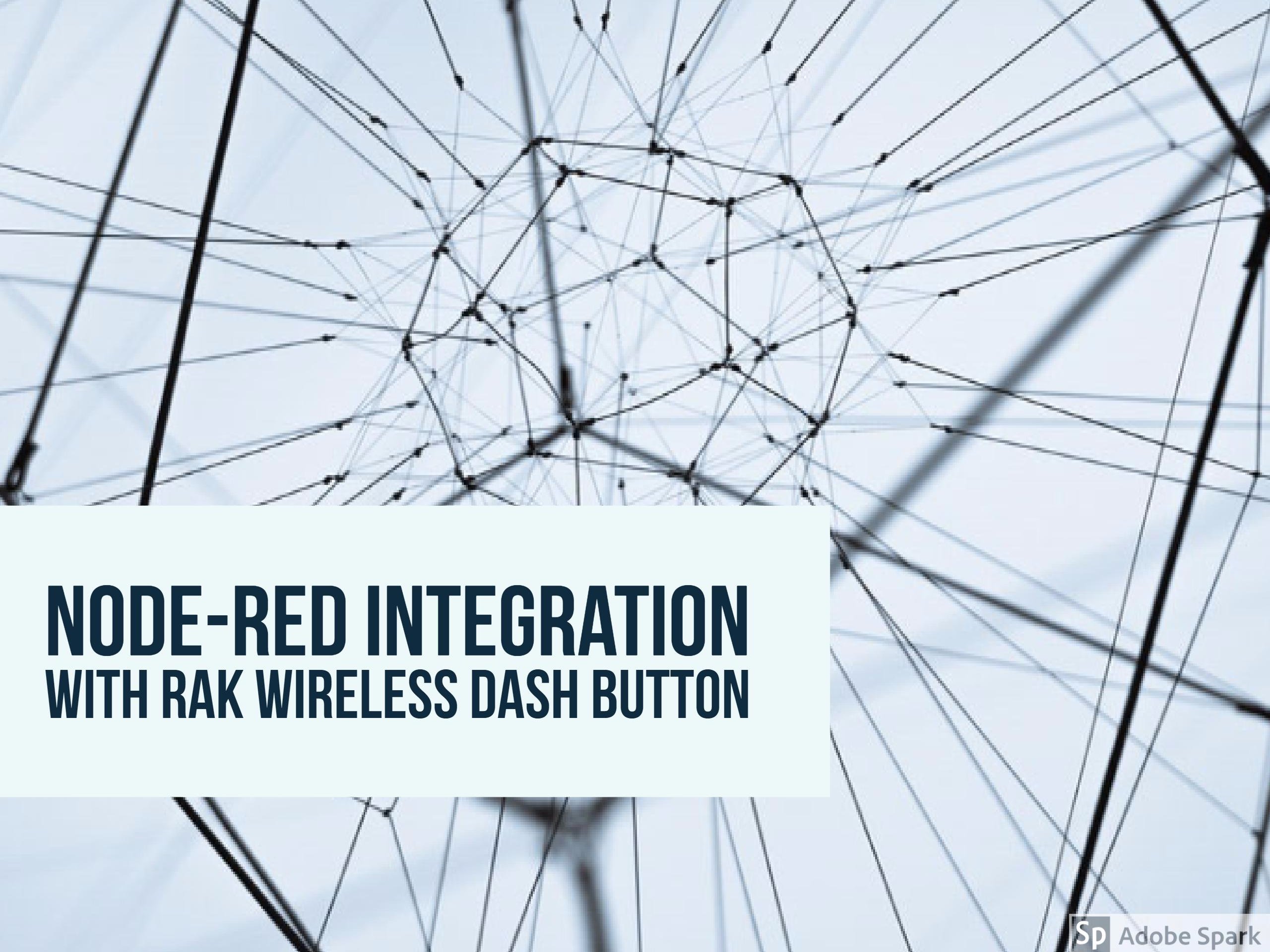 Node-RED Integration with RAK wireless DASH Button - Hackster.io