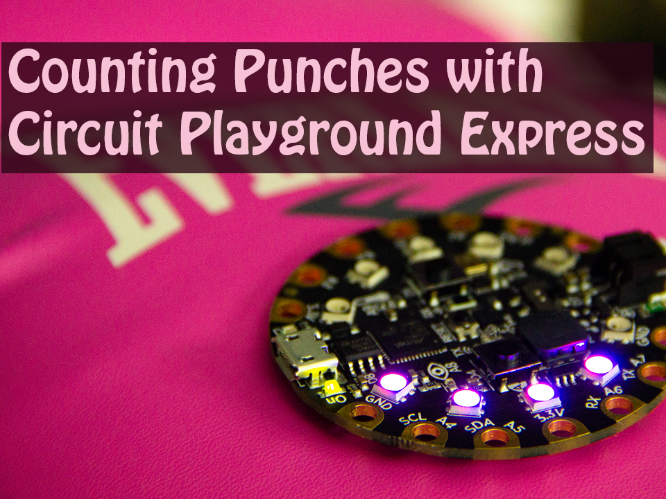 Counting Punches with Circuit Playground Express - Hackster.io