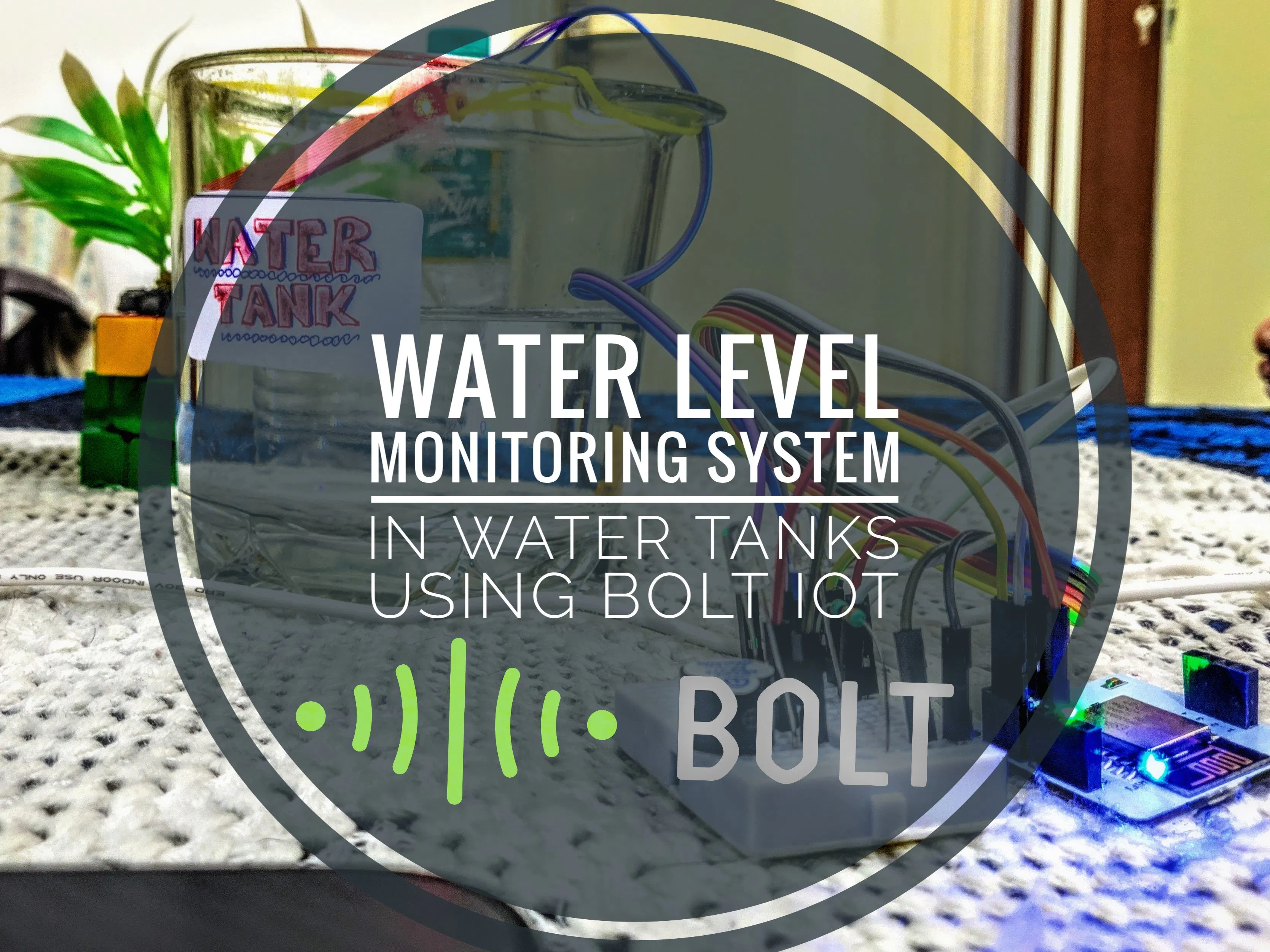 Water Level Monitoring System in Water Tanks Using Bolt IoT - Hackster.io